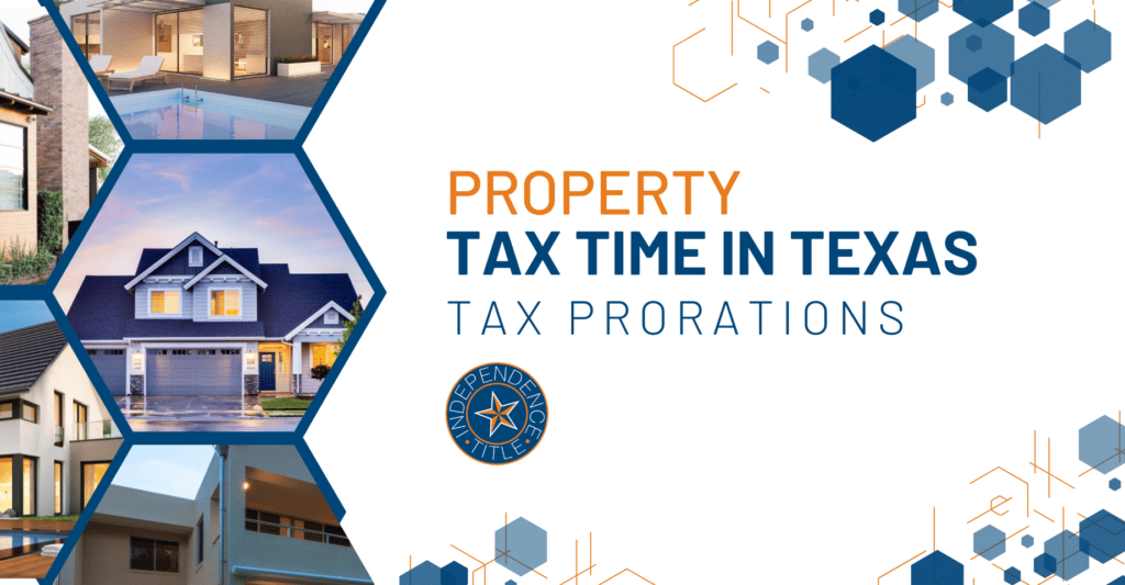 Property Tax Time in Texas – Tax Prorations - Independence Title